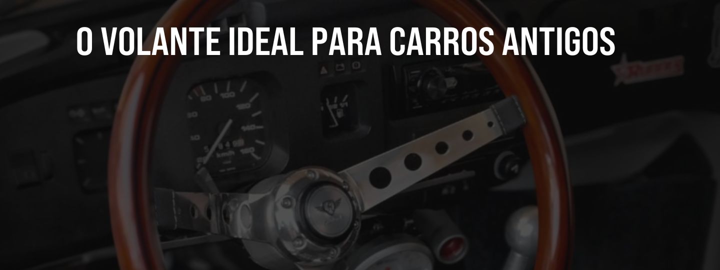 O Volante Ideal para Carros Antigos
