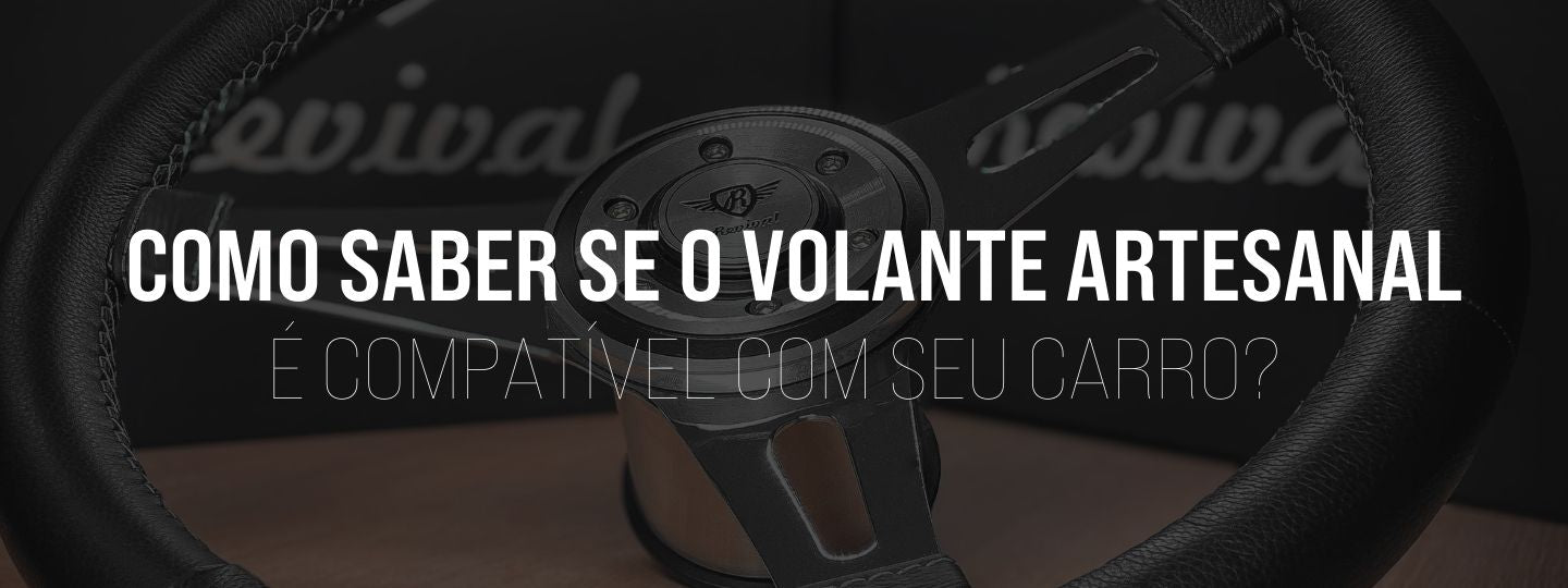 Como Saber se o Volante Artesanal é Compatível com Seu Carro?