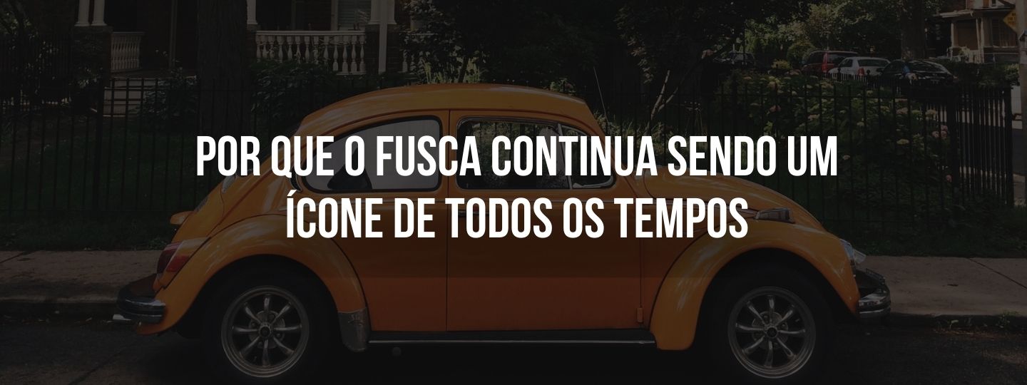 Por Que o Fusca Continua Sendo um Ícone de Todos os Tempos - Revival SW
